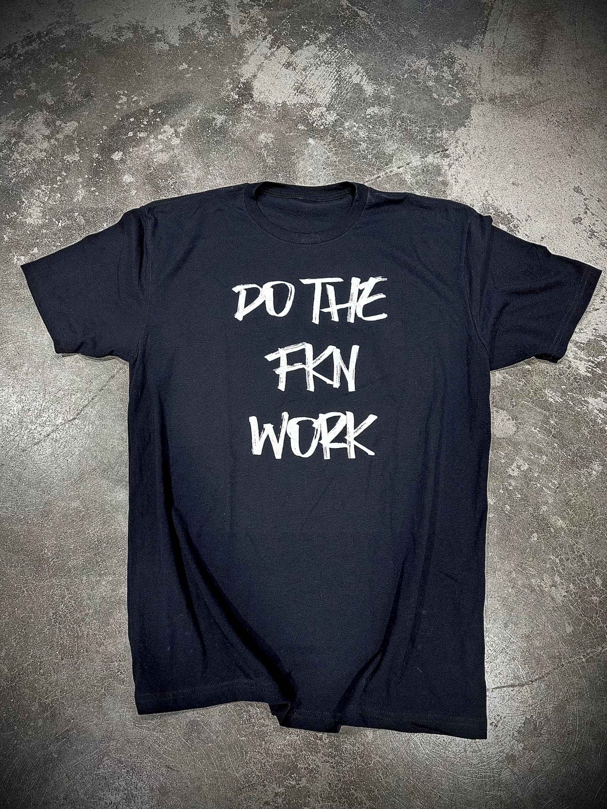 Do the FKN Work Black Tee
